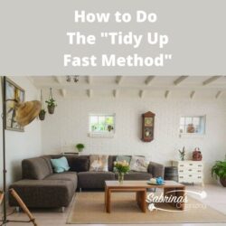 How to Do the Tidy Up Fast Method - Sabrinas Organizing
