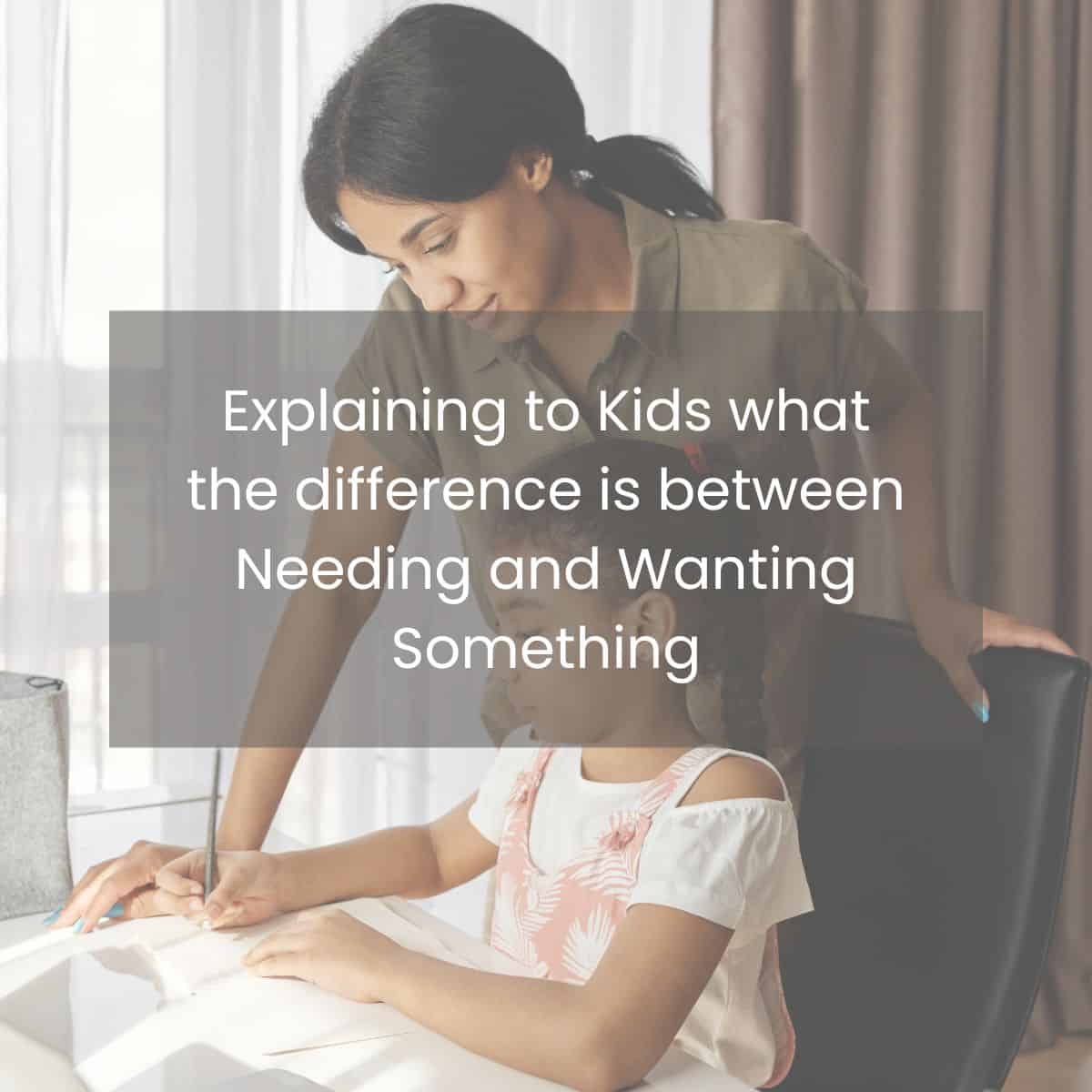 Explaining Needing and Wanting to Kids - Sabrinas Organizing