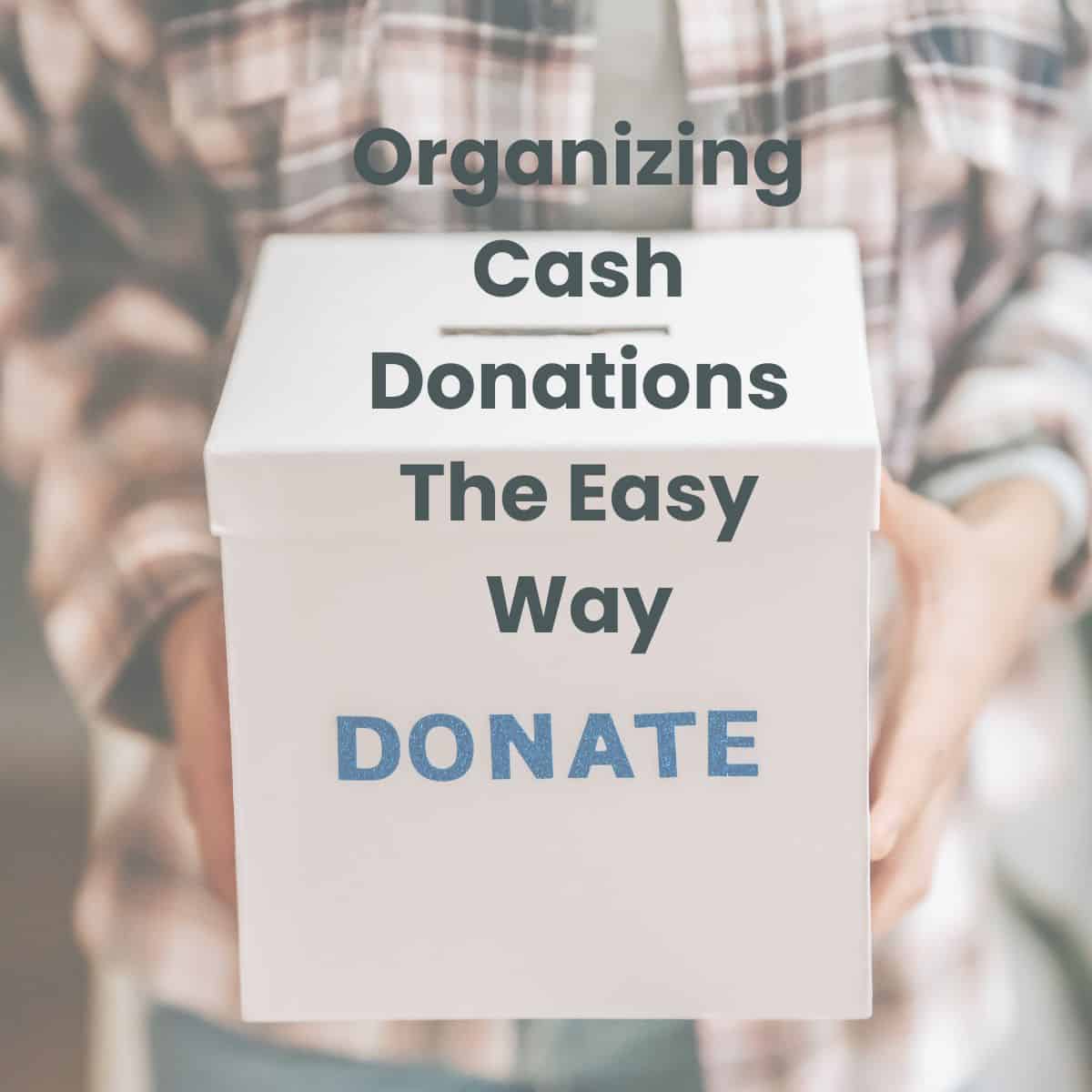 Organizing Cash Donations