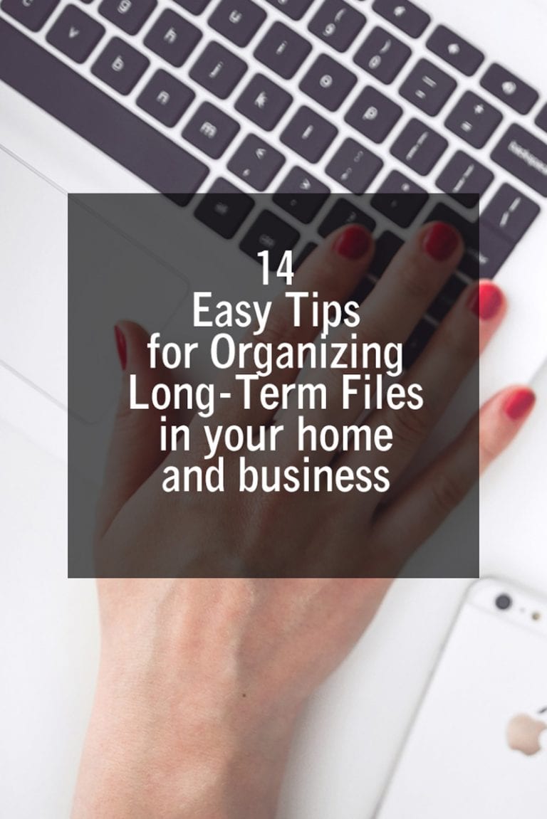 14 Easy Tips for Organizing Long Term Files in your home and business