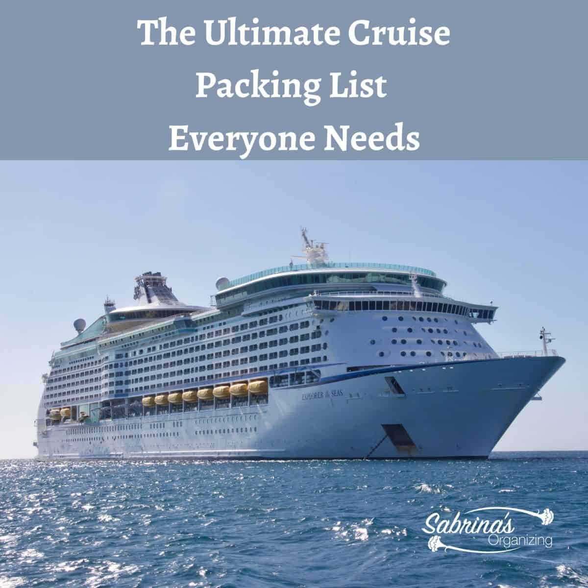 The Ultimate Cruise Packing List Everyone Needs - Sabrinas Organizing