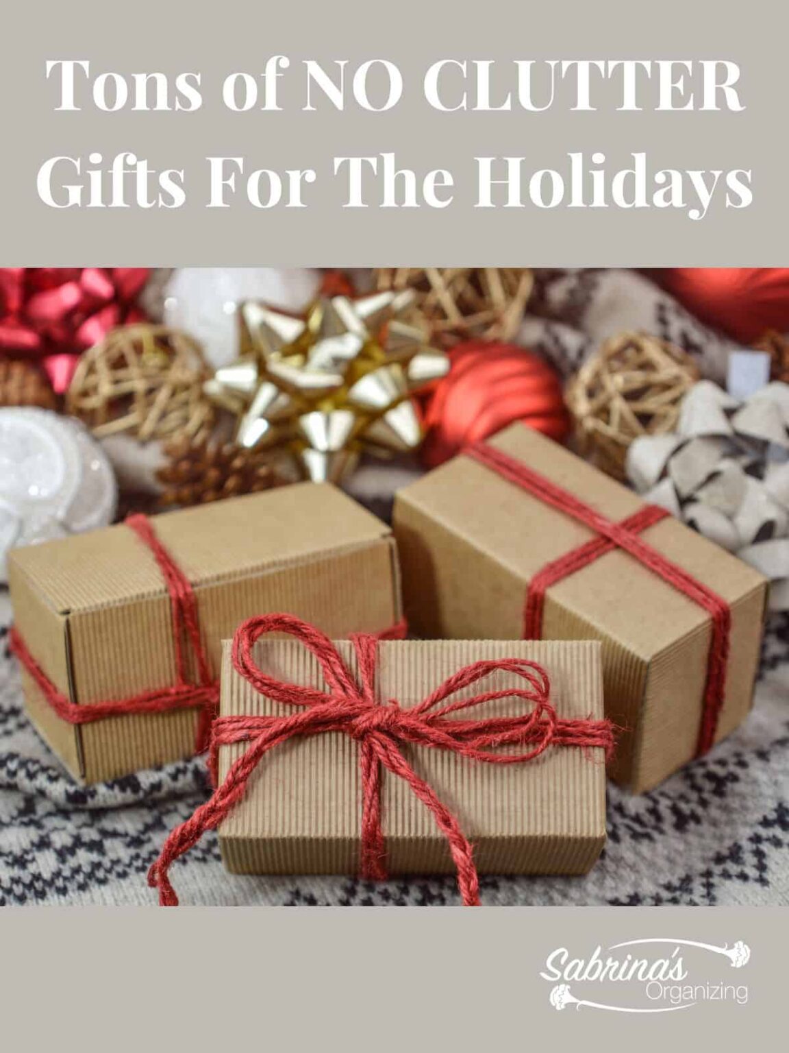 Tons of No CLUTTER Gifts For The Holidays - Sabrinas Organizing