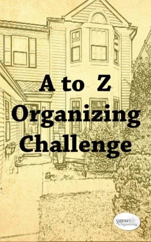 A to Z Organizing Challenge - Sabrinas Organizing