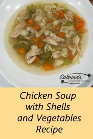Chicken Soup with Shells and Vegetables - Sabrinas Organizing