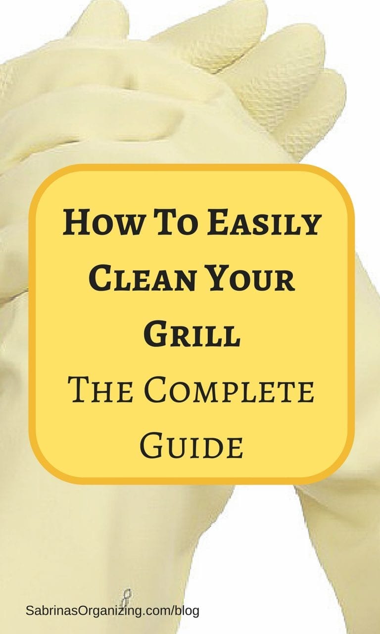 How To Easily Clean Your Grill - The Complete Guide - Sabrinas Organizing