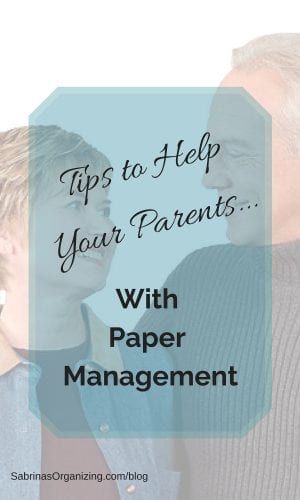 Tips To Help Your Parents with Paper Management - Sabrinas Organizing
