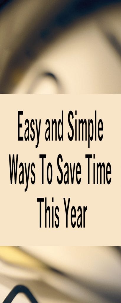 Easy and Simple Ways To Save Time This Year - Sabrinas Organizing