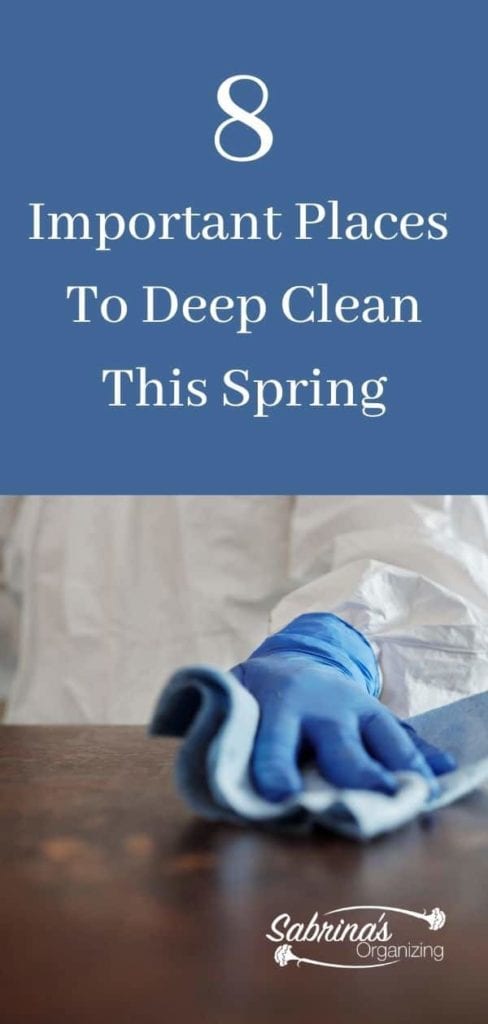 8 Important Places To Deep Clean This Spring - Sabrinas Organizing
