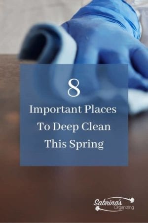 8 Important Places To Deep Clean This Spring - Sabrinas Organizing