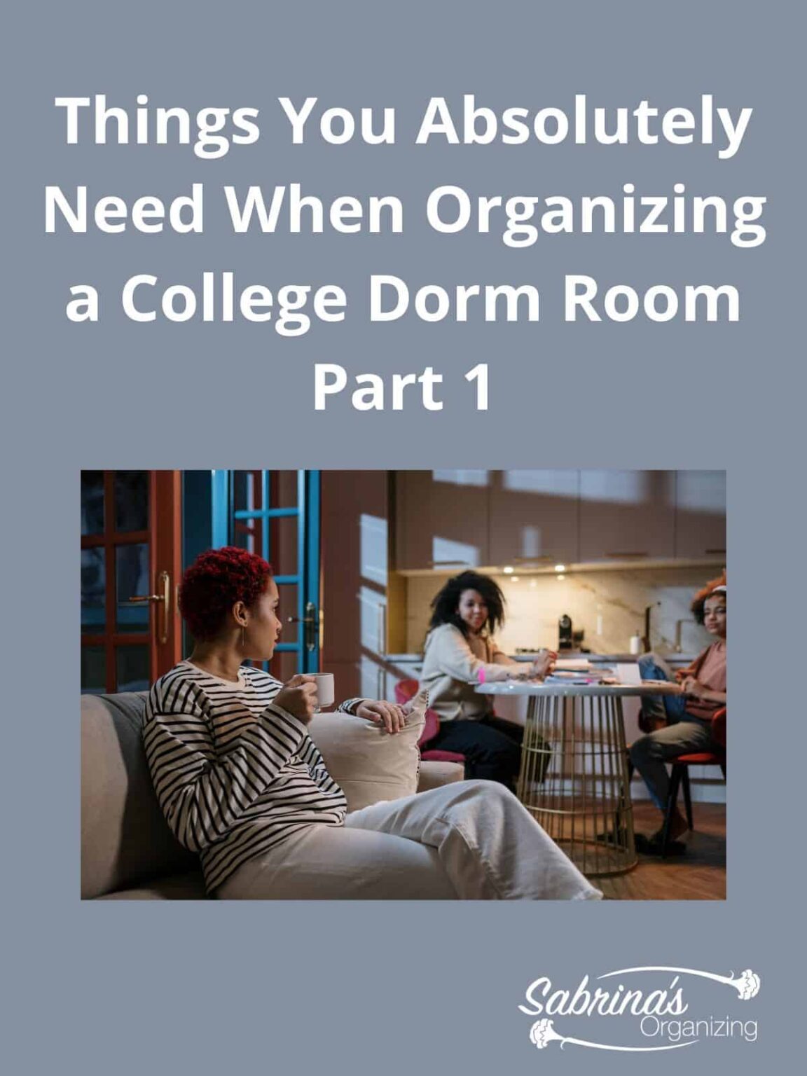 Things You Need When Organizing a College Dorm Room-Part 1