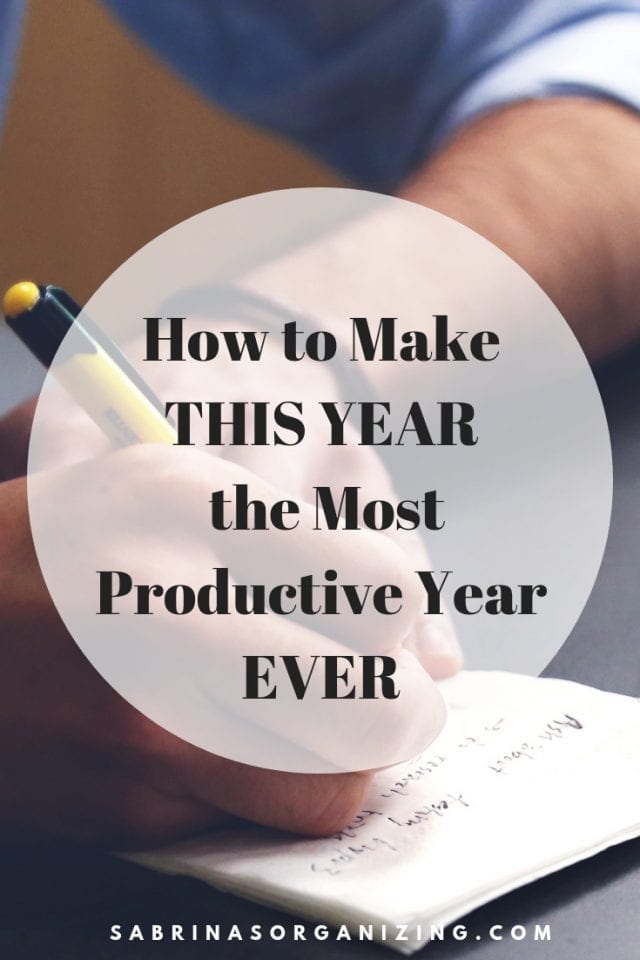 How to Make this Year the Most Productive Year EVER - Sabrinas Organizing