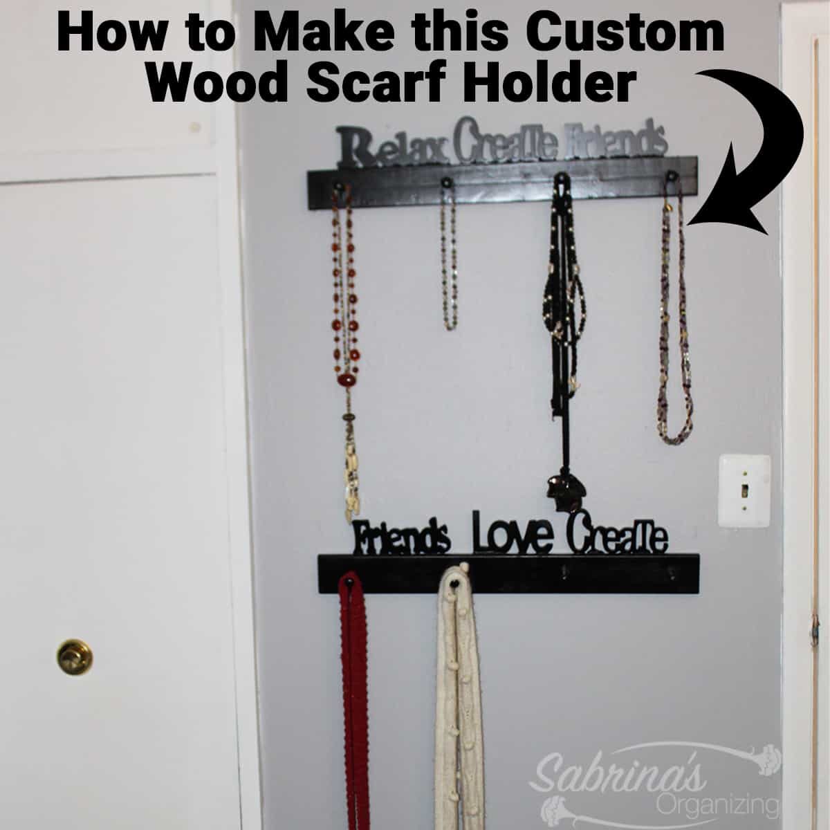 How to Make a Custom Wood Scarf Holder - Sabrinas Organizing