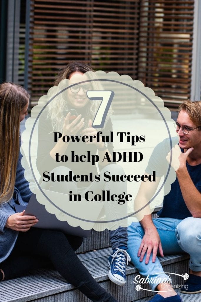 7 Powerful Tips To Help ADHD Students Succeed In College Sabrinas 7-powerful-tips-to-help-adhd-students-succeed-in-college-sabrinas