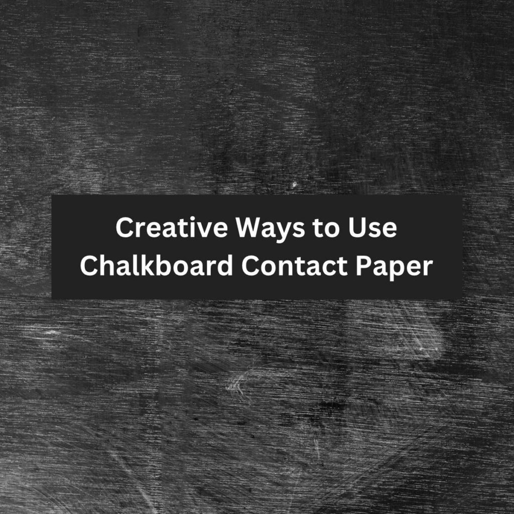 Creative Ways to use Chalkboard Contact Paper - Sabrinas Organizing