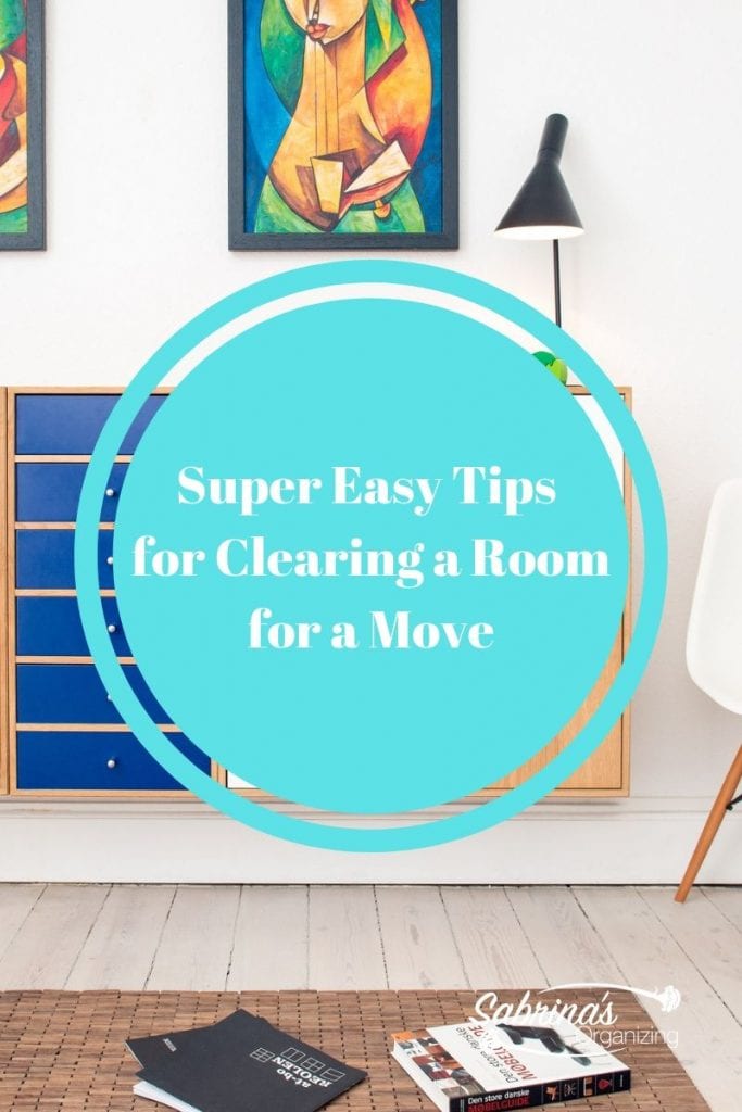 Super Easy Tips for Clearing a Room for a Move - Sabrinas Organizing