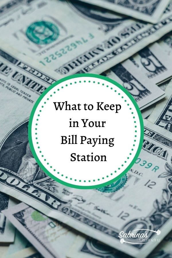 What to Keep in Your Bill Paying Station - Sabrinas Organizing