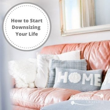 How to Start Downsizing Your Life - Sabrinas Organizing