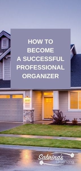 Powerful Professional Organizer Advise For New Organizers - Sabrinas ...