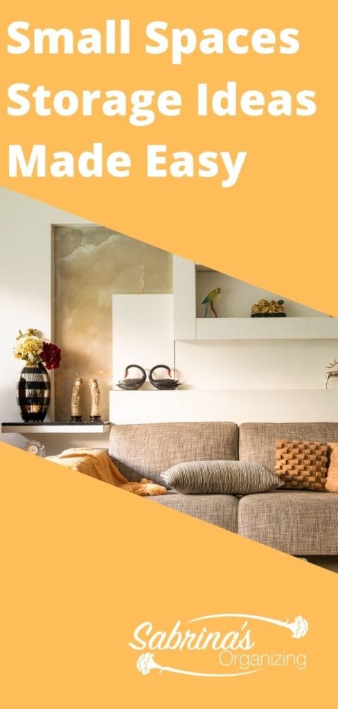 Small Spaces Storage Ideas Made Easy - Sabrinas Organizing