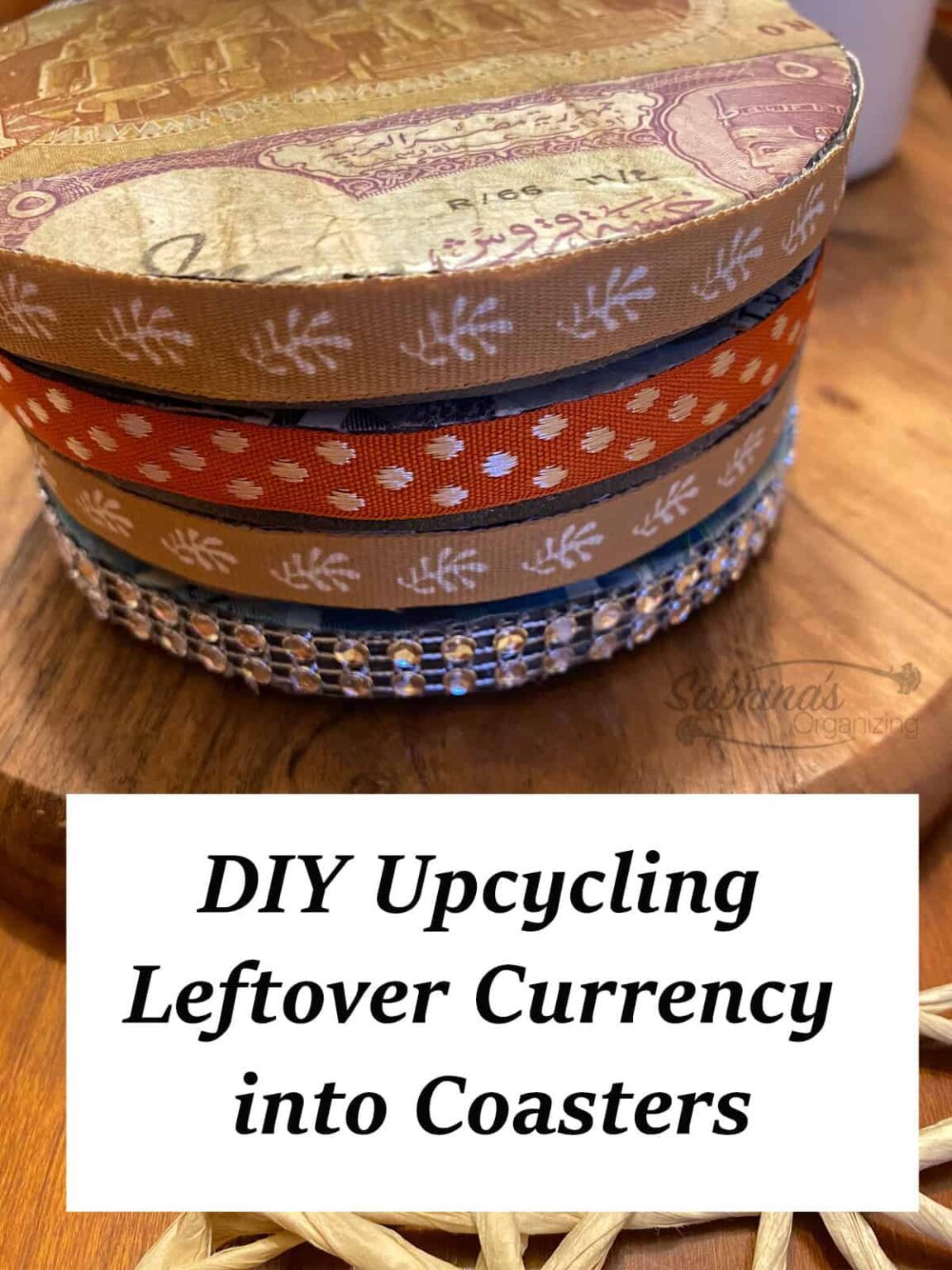 DIY Upcycling Leftover Currency into Coasters - Sabrinas Organizing