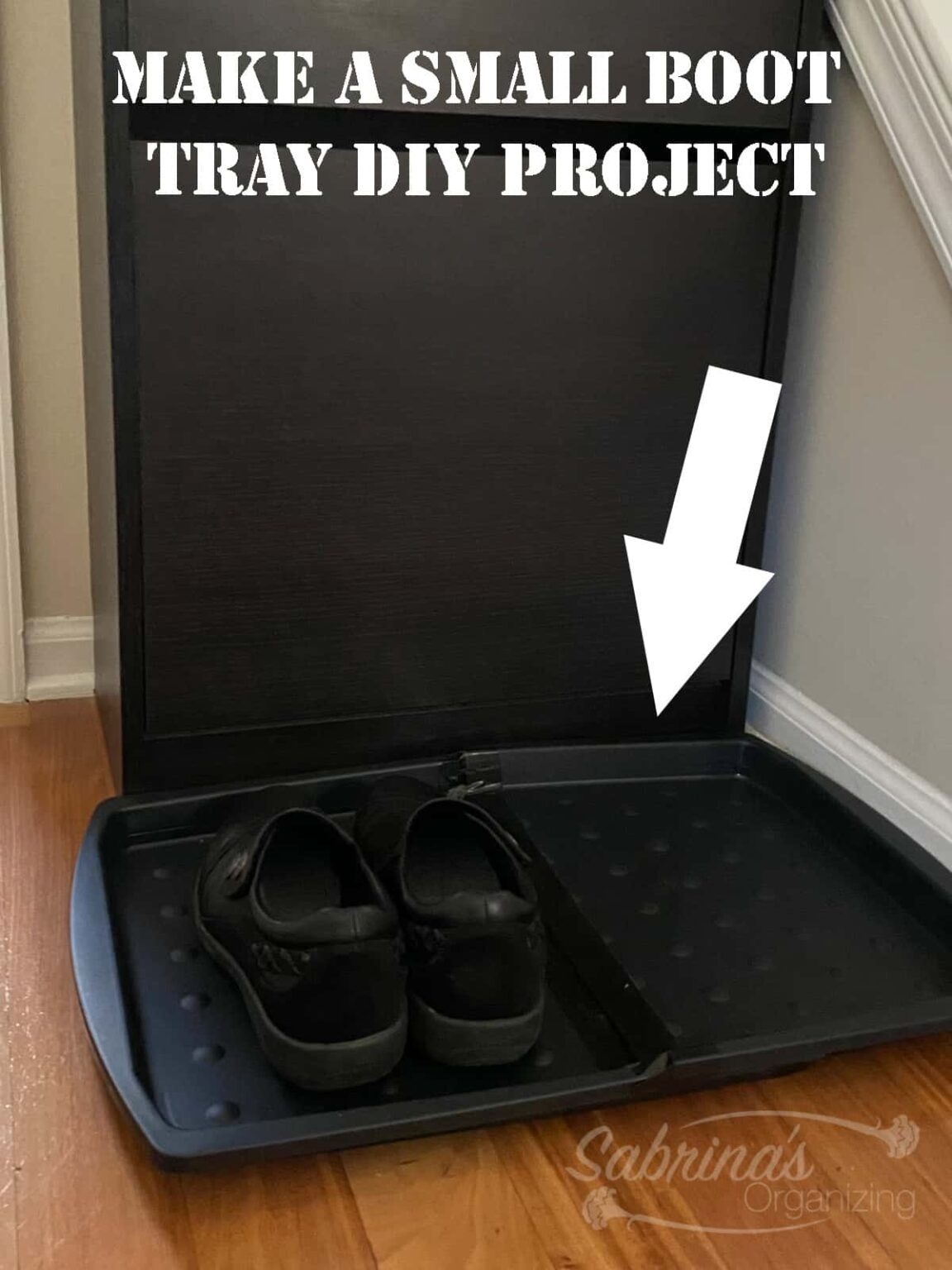 Make a Small Boot Tray DIY Project - Sabrinas Organizing