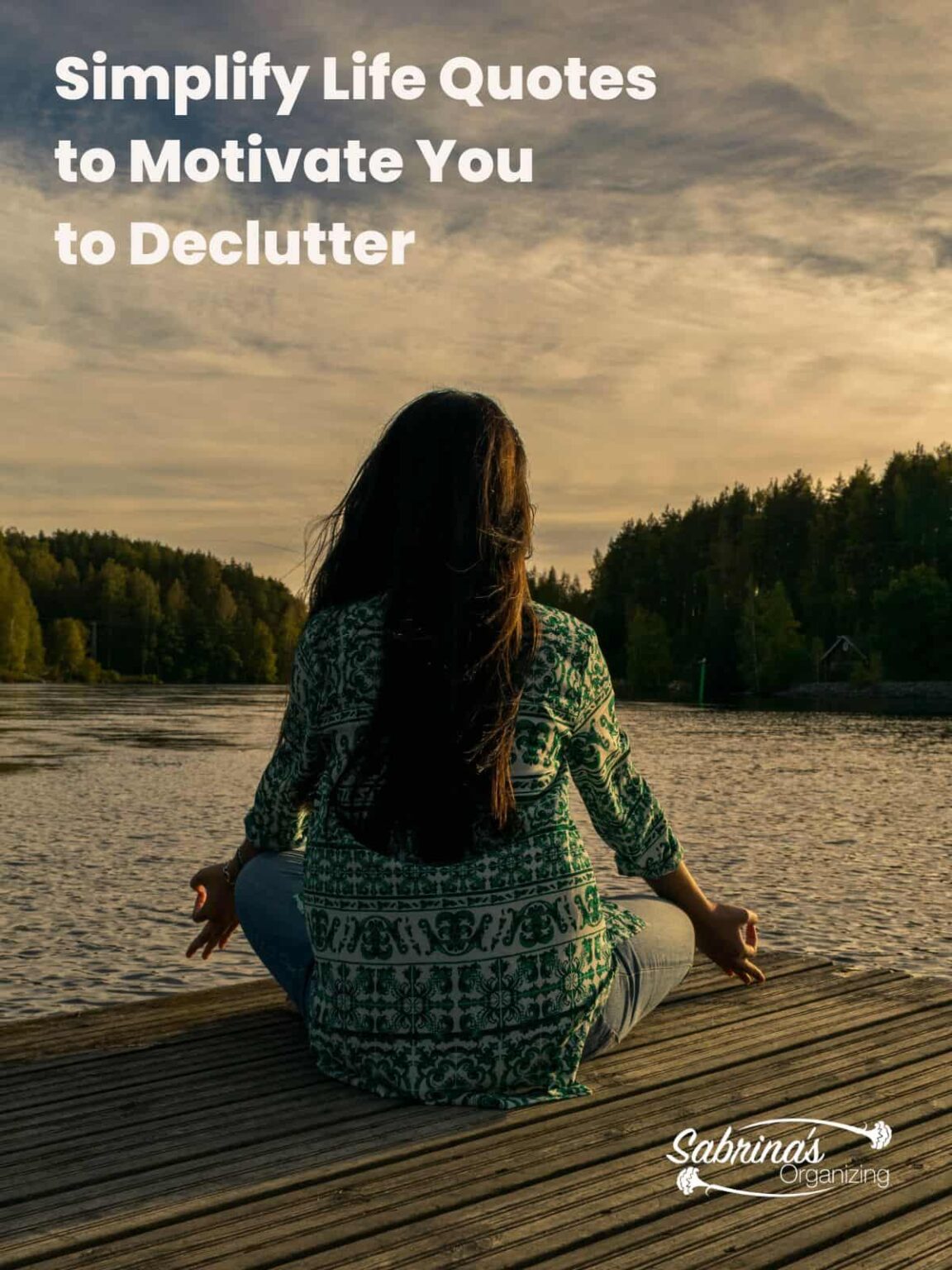 Simplify Life Quotes to Motivate You to Declutter - Sabrinas Organizing