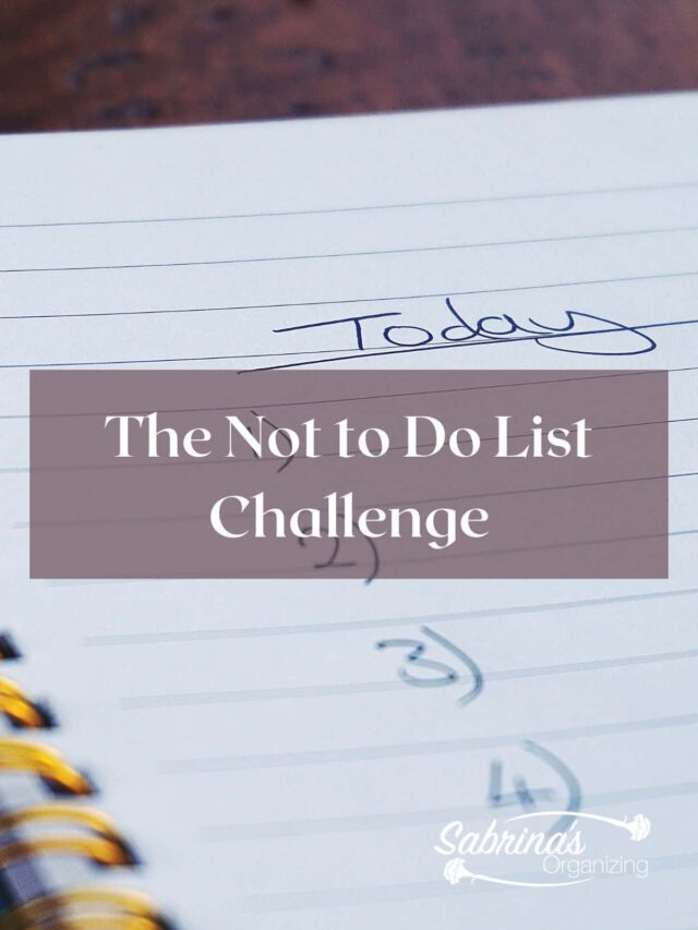 The Not to Do List Challenge - Sabrinas Organizing