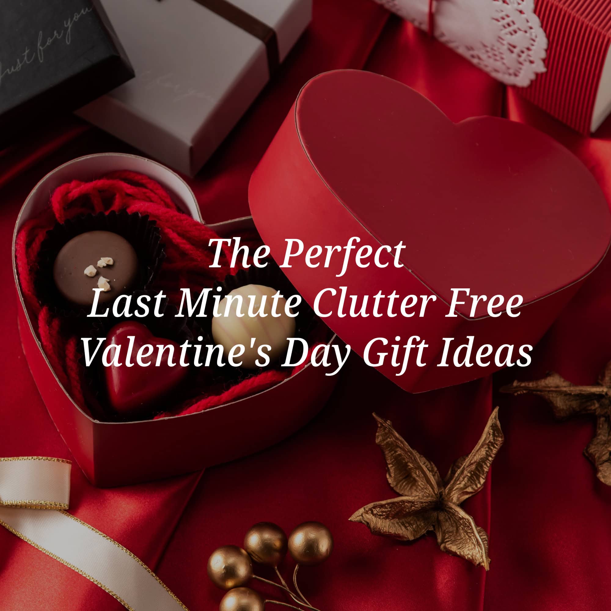 The Perfect Last Minute Clutter Free Valentine's Day Gift Ideas ...