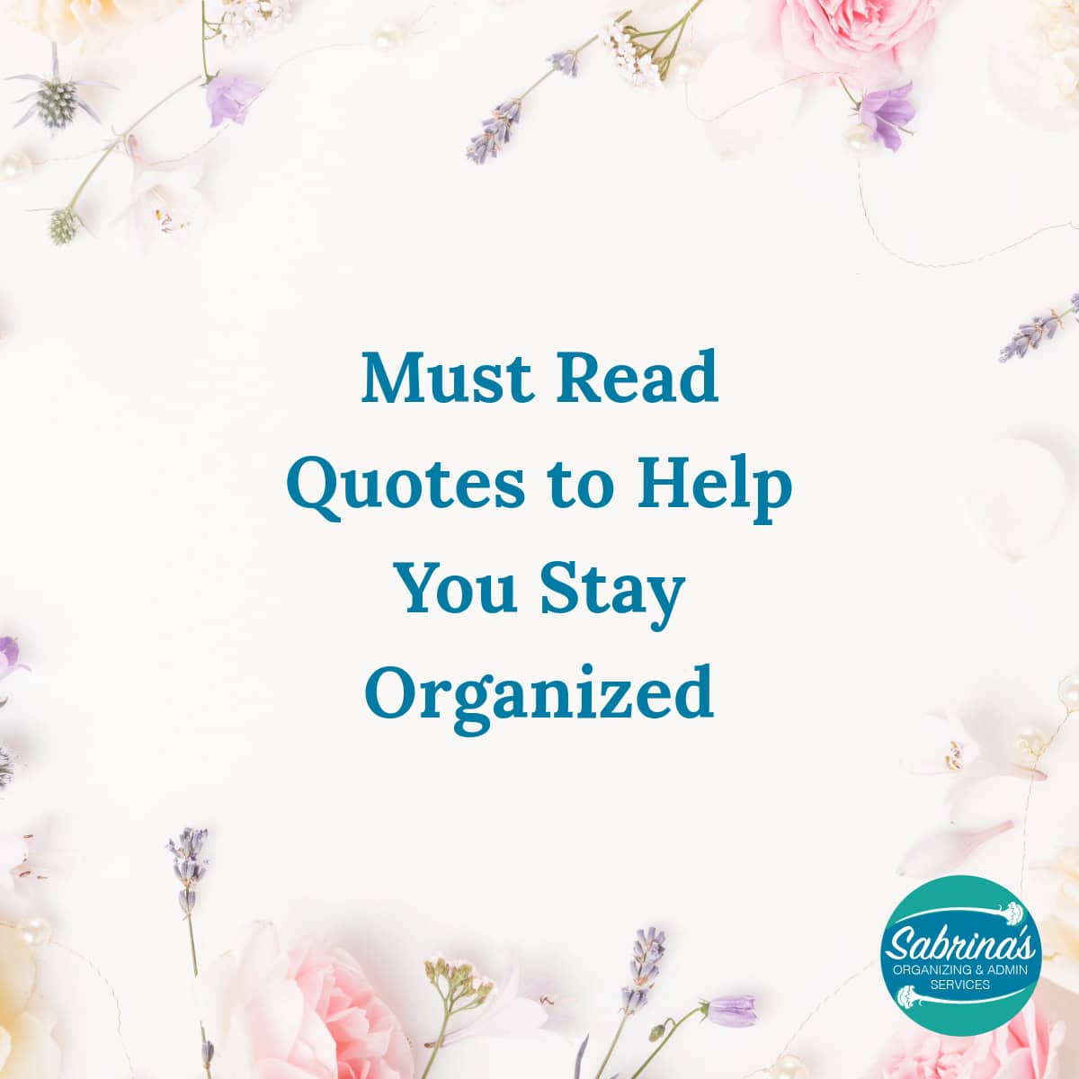 Must Read Quotes to Help You Stay Organized - Sabrinas Organizing