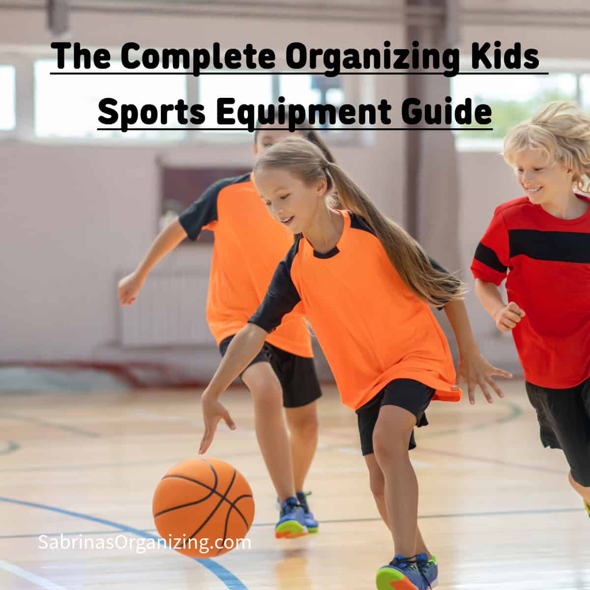 The Complete Organizing Kids Sports Equipment Guide - Sabrinas Organizing