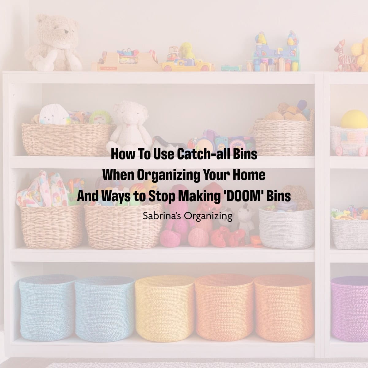 How To Use Catch-all Bins When Organizing Your Home