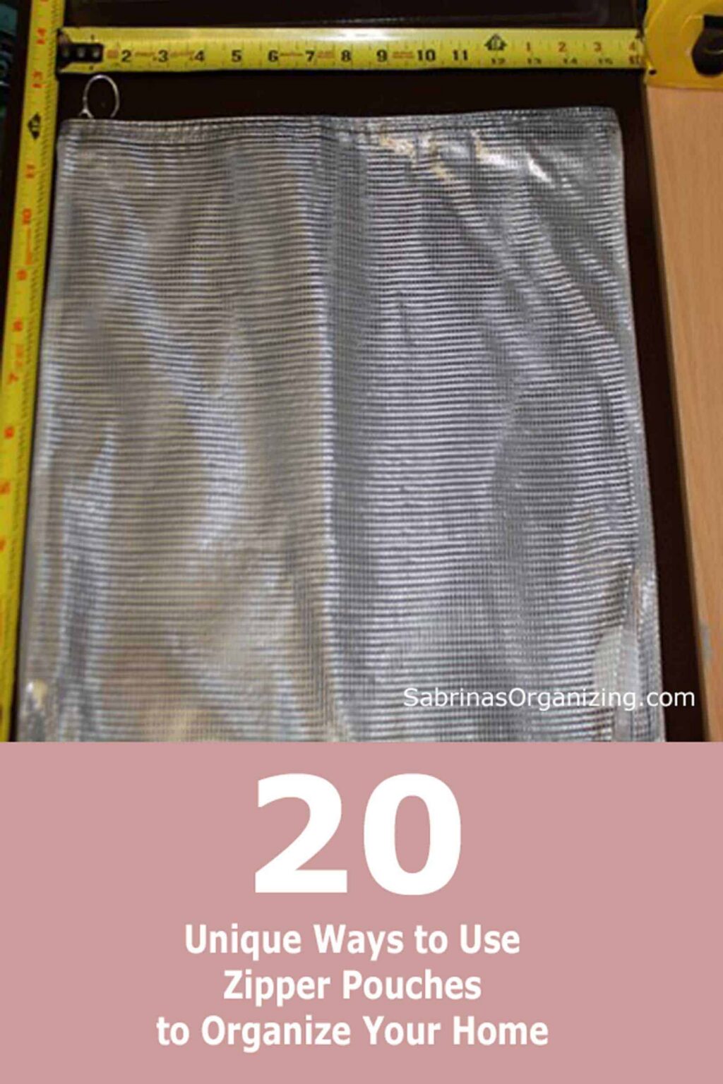 20 Ways to Use Zipper Pouches to Organize Your Home - Sabrinas Organizing