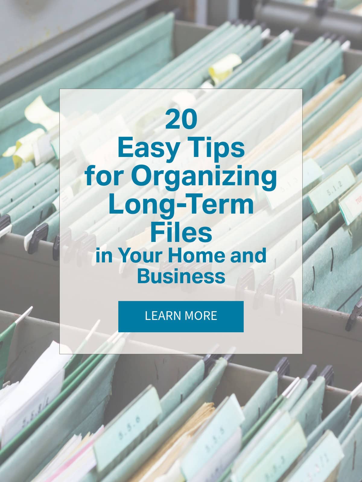 20 Easy Tips for Organizing Long-Term Files in Your Home and Business